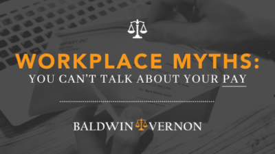 Workplace Myths: You Can’t Talk About Your Pay | Baldwin and Vernon